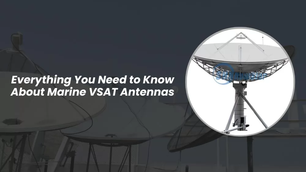 Marine VSAT Antennas: Everything You Need to Know - Newstar