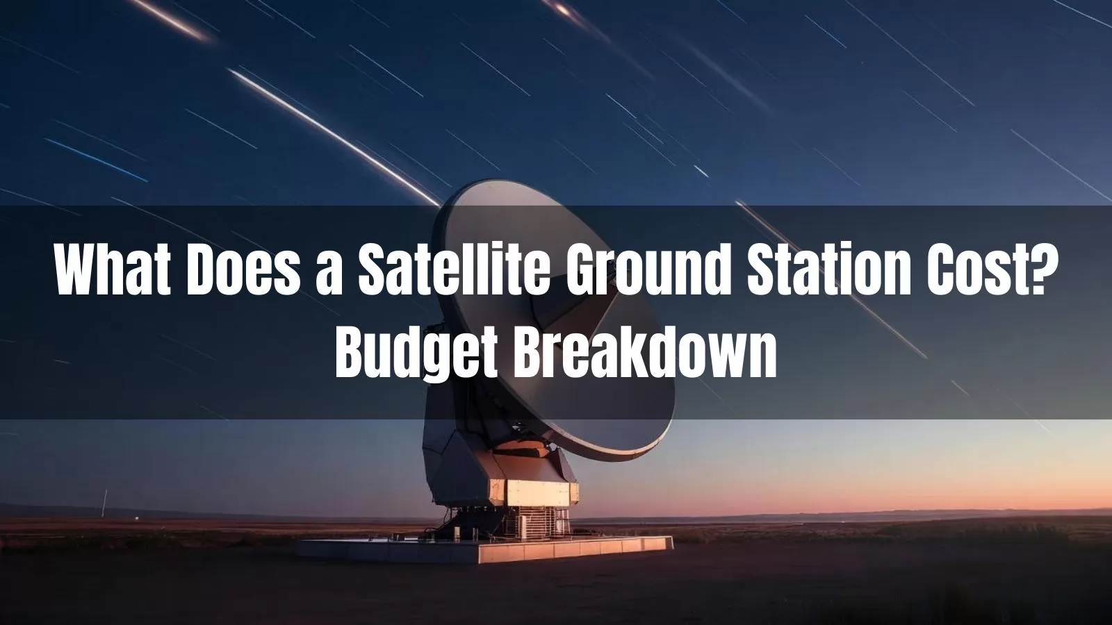 What Does a Satellite Ground Station Cost? Budget Breakdown for 2025 ...